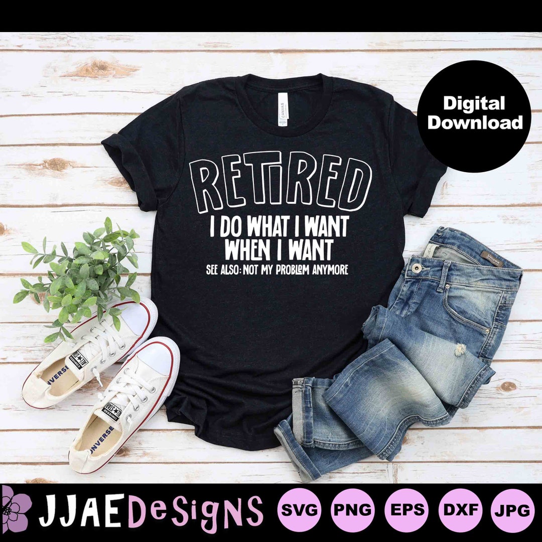 Retired Svg, Retirement Shirt Svg, Funny Retirement Svg, Funny Retired ...
