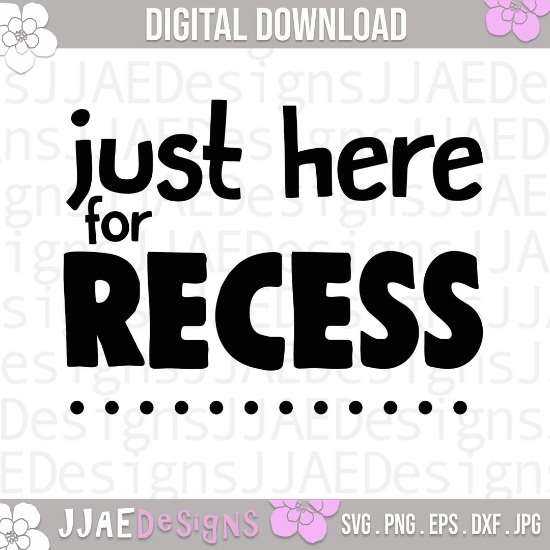 Just Here for Recess Svg | Grade School Svg | Back to School Svg ...