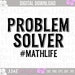 Problem Solver Svg, Math Shirt Svg, Math Teacher Svg, Math Teacher ...