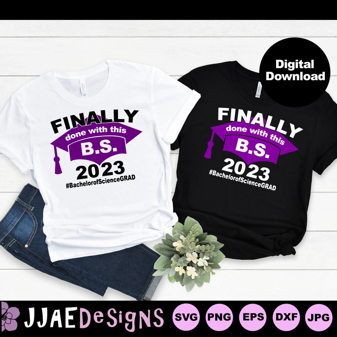 Finally Done With This B.S. Svg, College Graduate Svg Graduation Svg ...