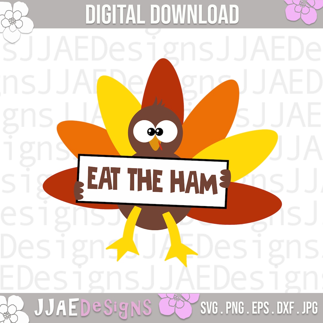 Turkey Svg, Thanksgiving Svg, Eat the Ham, Turkey Clipart, Thanksgiving ...