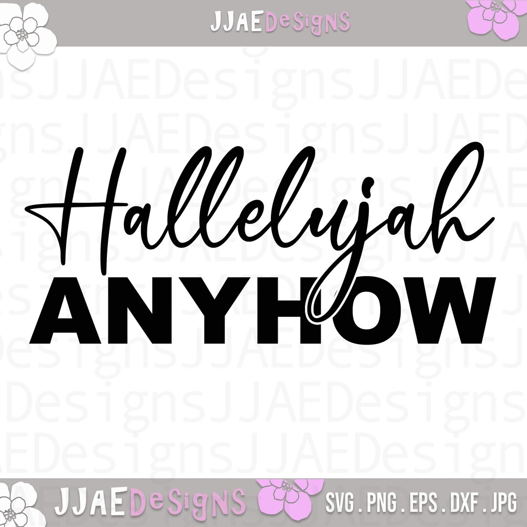 Hallelujah Anyhow SVG, Instant Download, Christian Quote SVG, Christian ...