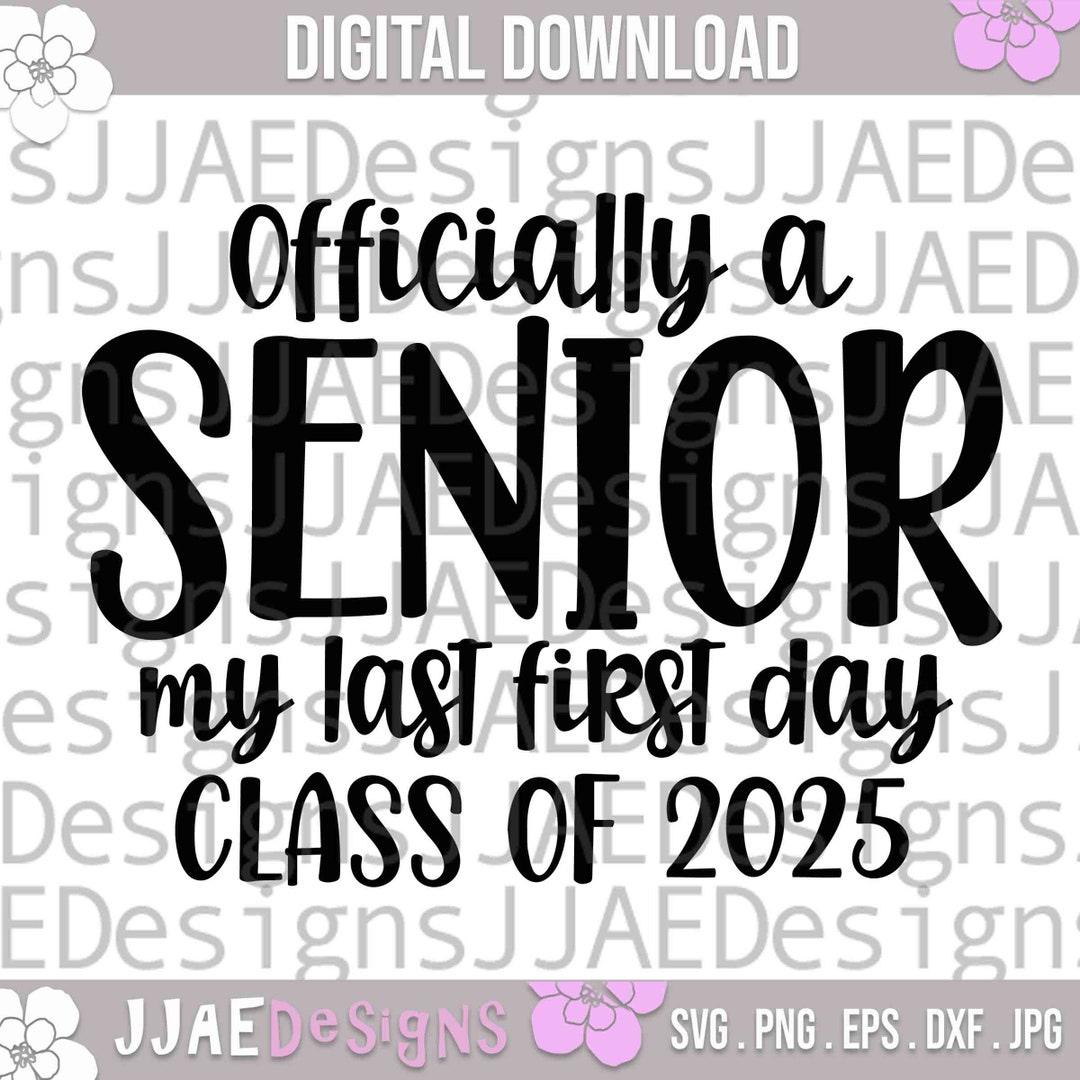 Senior 2025 SVG, Class of 2025 Svg, Officially a Senior SVG, Last First ...