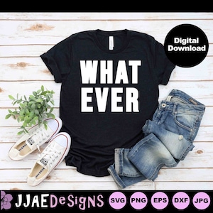 Whatever Svg | Whatever Shirt Svg | Sarcastic Shirt Svg | Funny Svg ...