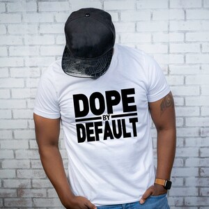 Dope by Default Svg, Dope Shirts Svg, Hip Hop T Shirts, Unapologetic ...