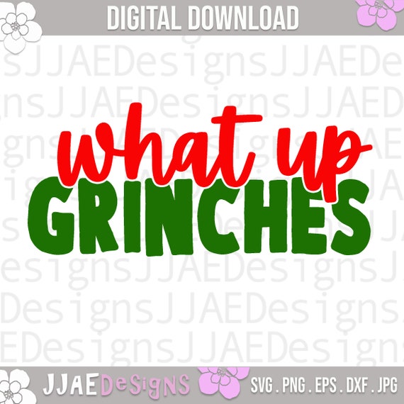What up Grinches SVG Christmas SVG Grinch Svg Cricut Svg | Etsy