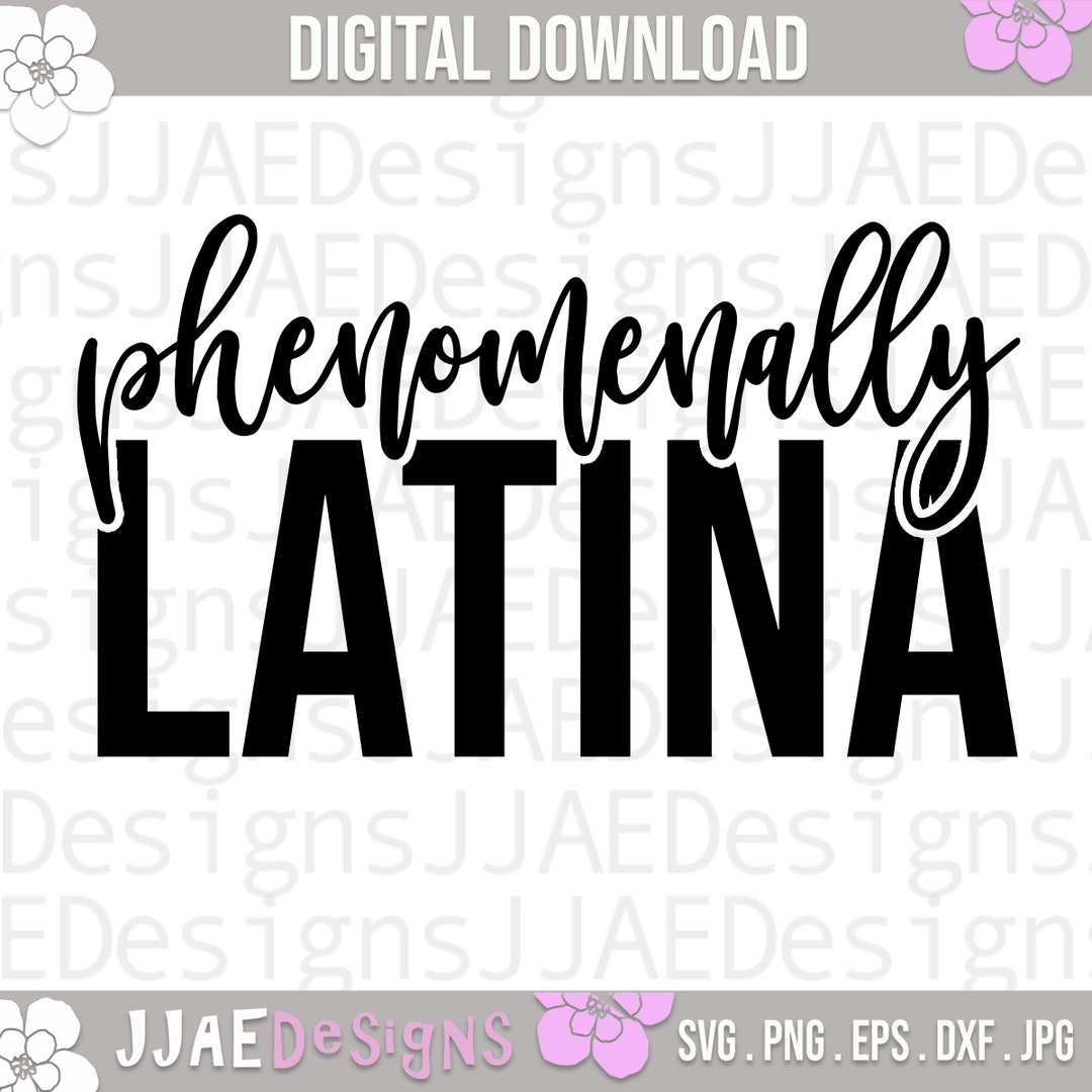 Phenomenally Latina Svg, Hispanic Svg, Latina Svg, Melanin Svg ...