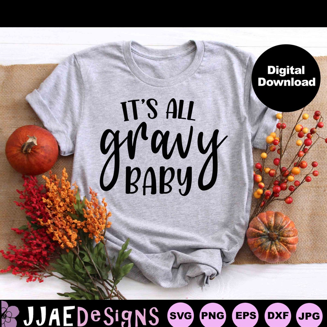 It's All Gravy Baby SVG, Thanksgiving SVG, Funny Thanksgiving Shirt Svg ...