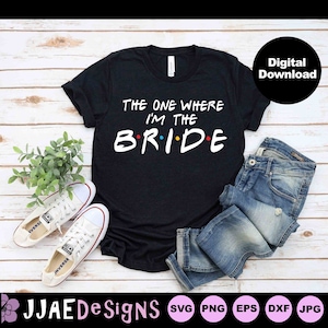 Bride SVG, the One Where I'm the Bride Svg, Wedding Engagement Svg ...
