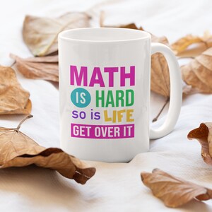 Math is Hard so is Life Get Over It Svg, Math Svg, Math Svg, Teacher ...