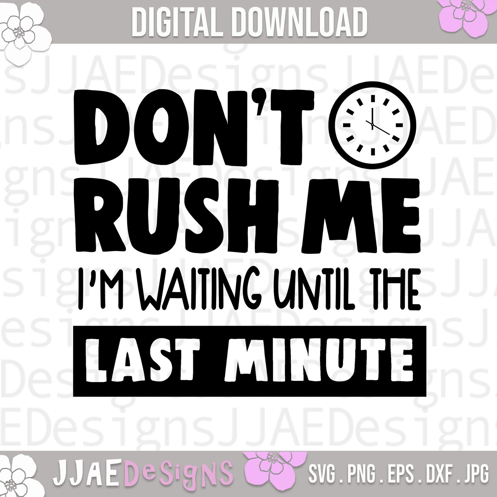 Don't Rush Me I'm Waiting Until the Last Minute Svg - Etsy Don't Rush Me I'm Waiting Until the Last Minute Svg - Etsy