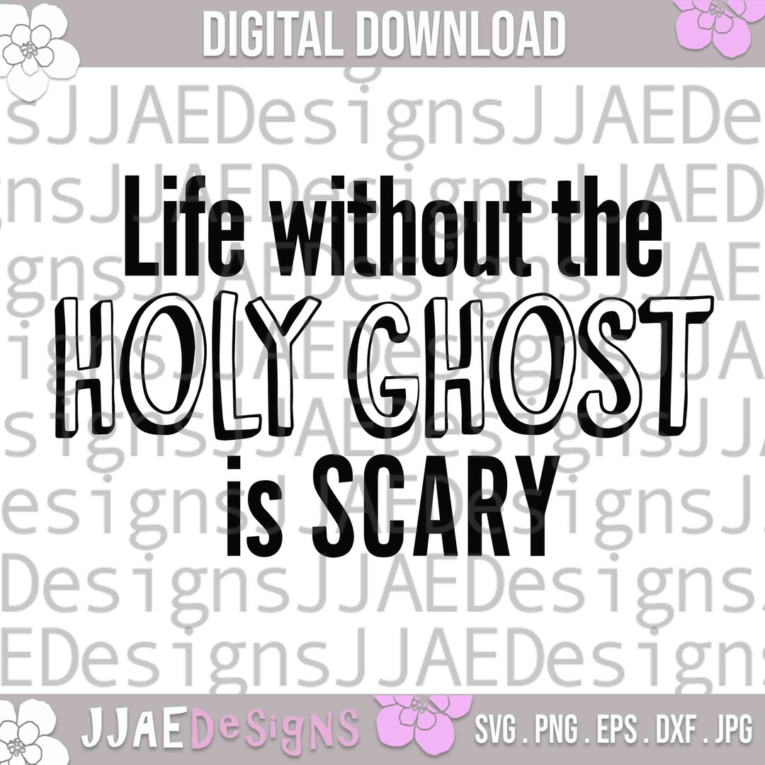 Life Without the Holy Ghost is Scary Svg, Holy Ghost Svg, Halloween ...