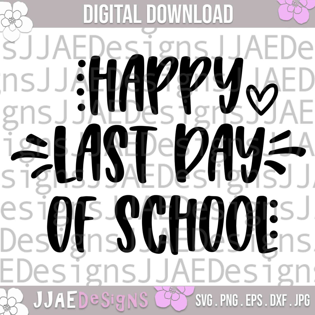 Last Day of School Svg, School's Out Svg, Happy Last Day of School Svg ...