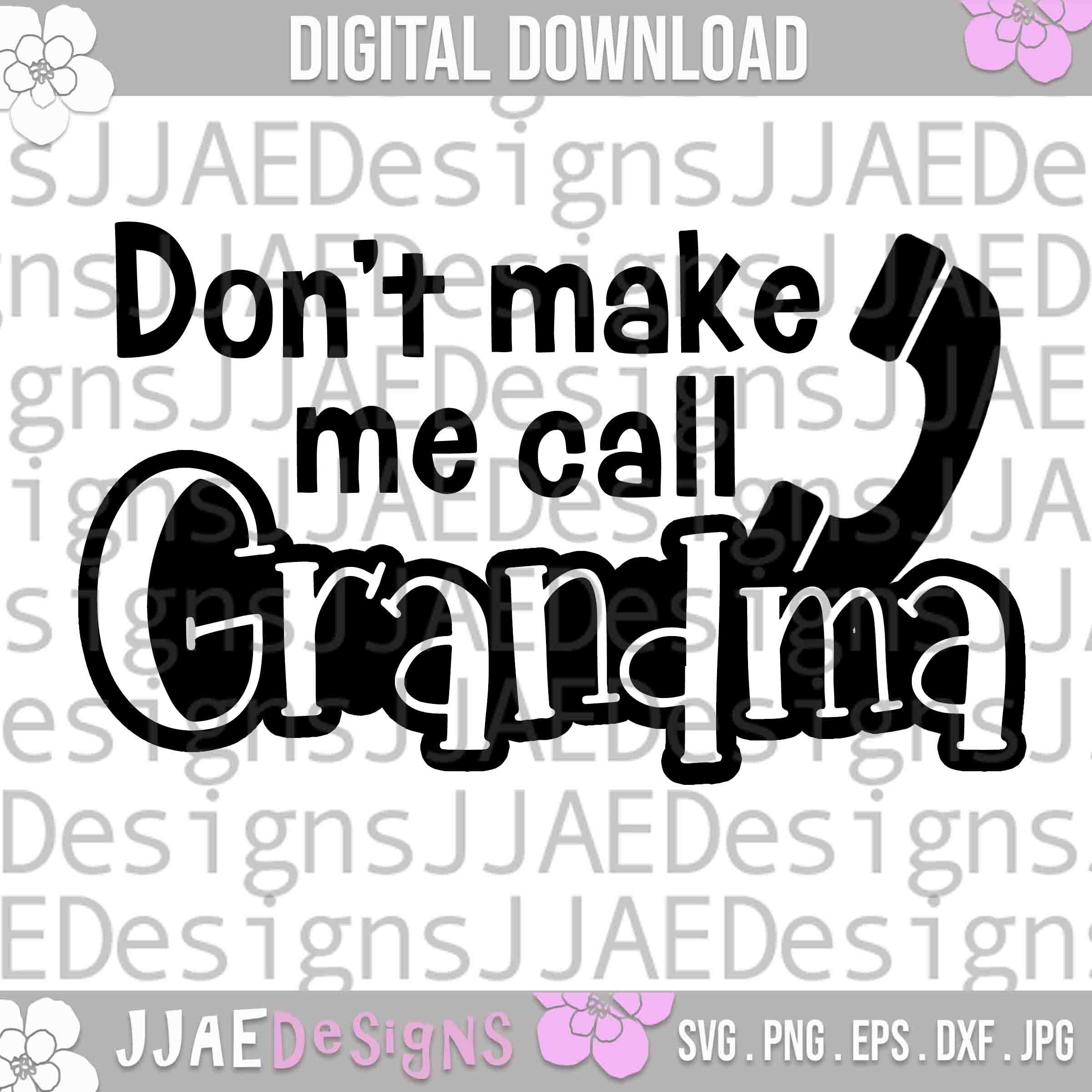 Don't make me call Grandma svg grandma Mothers Day svg | Etsy