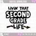 Livin That Second Grade Life Svg, 2nd Grade Svg, 2nd Grade Teacher Svg ...
