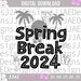 Spring Break Svg, Spring Vacation Svg Spring Break 2024 Cut Files ...