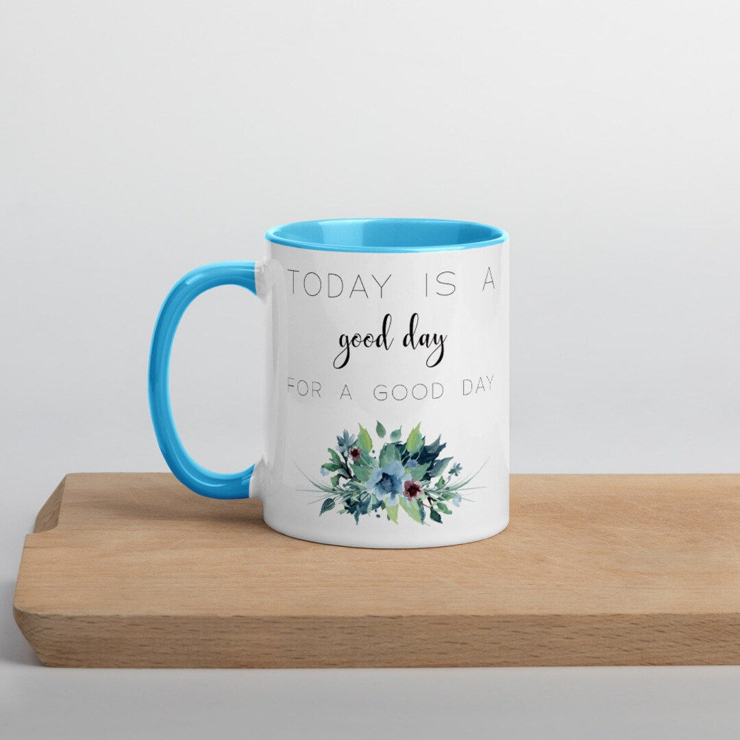 Today is a Good Day for a Good Day Quote Mug A Good Day for a Good Day ...