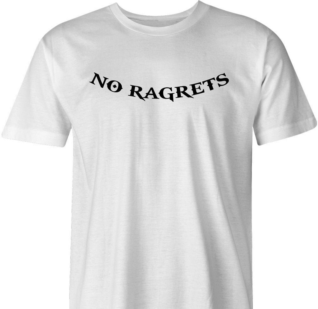 No Ragrets by Bigbadtees.com - Free USA Shipping - Funny No Regrets T ...