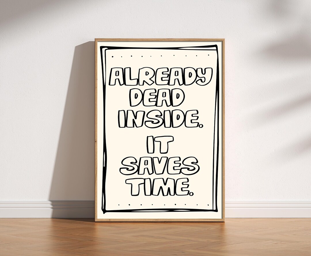 Already Dead Inside Art Print, Relatable Dark Humor Typography Print ...