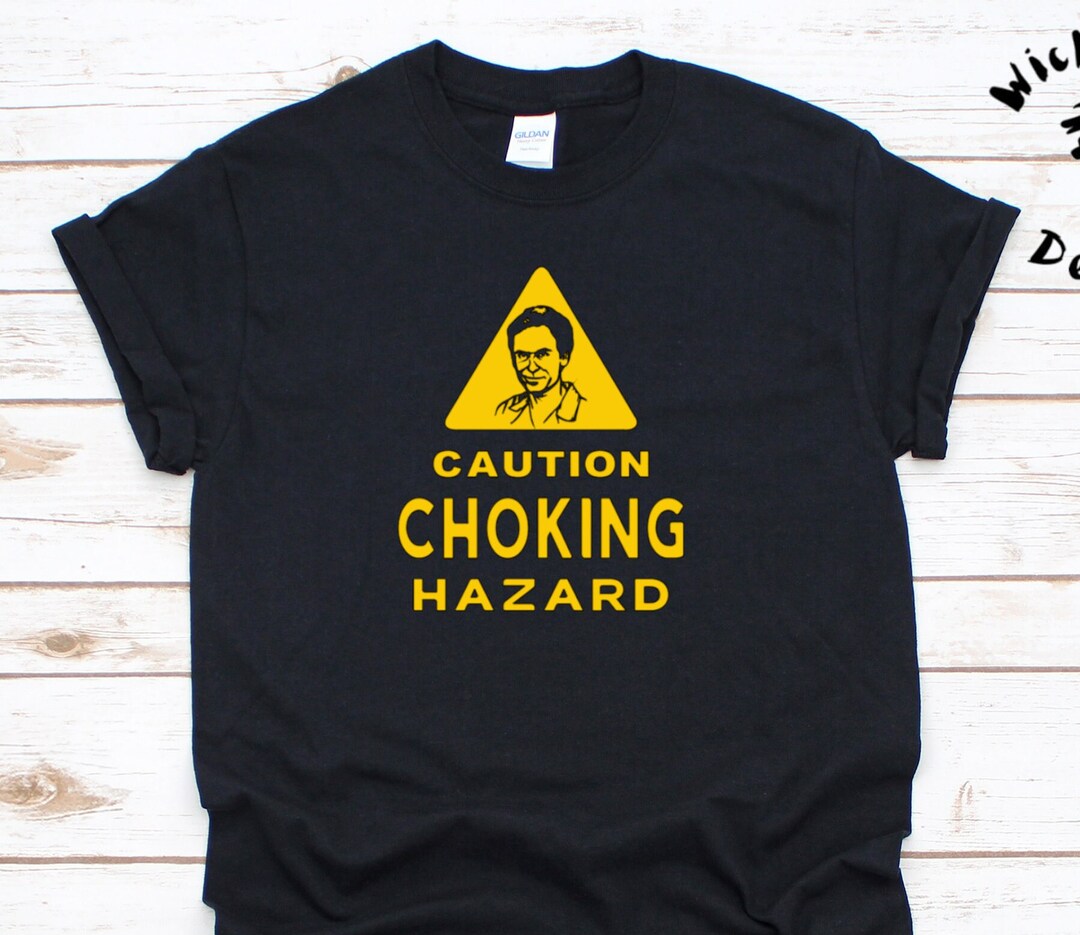Choking Hazard Shirt, True Crime Shirt Ted Bundy Shirt Horror Shirt ...