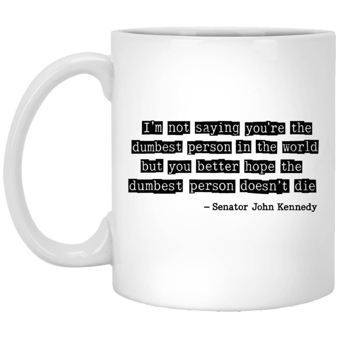 I'm Not Saying Senator Kennedy Quote Coffee Cup Cocoa Mug - Etsy