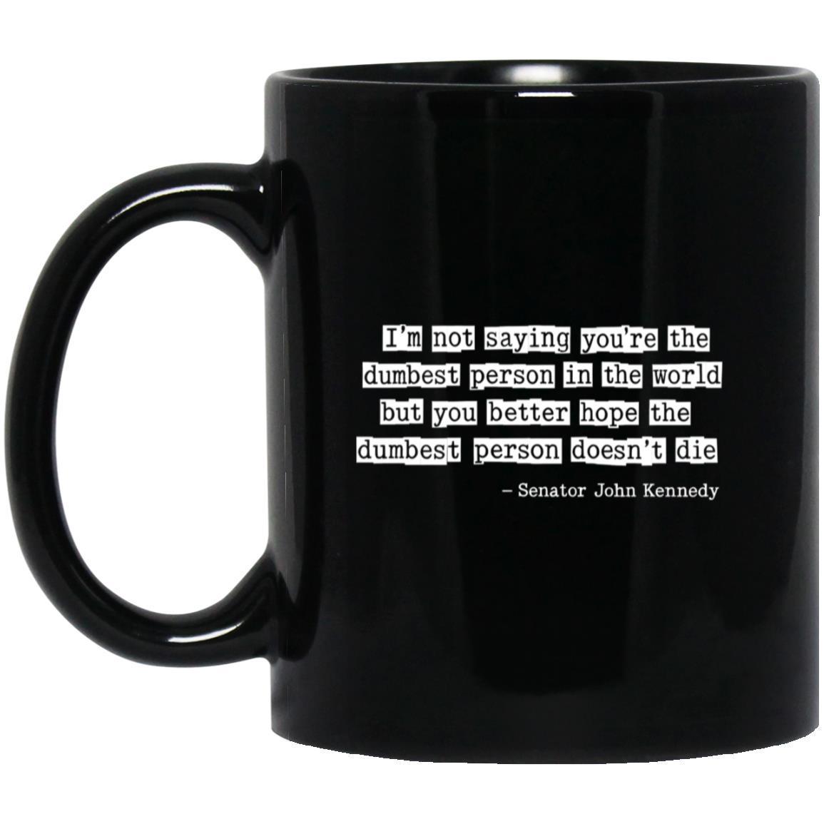 I'm Not Saying Senator Kennedy Quote Coffee Cup Cocoa Mug - Etsy