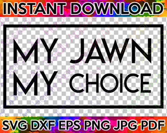 My Jawn My Choice SVG Cut File for Cricut Women's Rights - Etsy