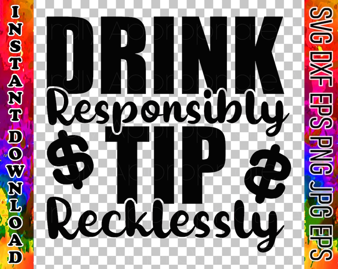 Drink Responsibly Tip Recklessly - Instant Download SVG Cut File for ...