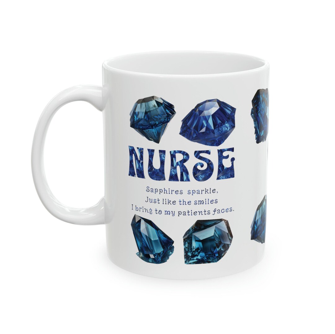 Nurse Sapphire Gem Mug Sapphires Sparkle, Just Like the Smiles I Bring ...