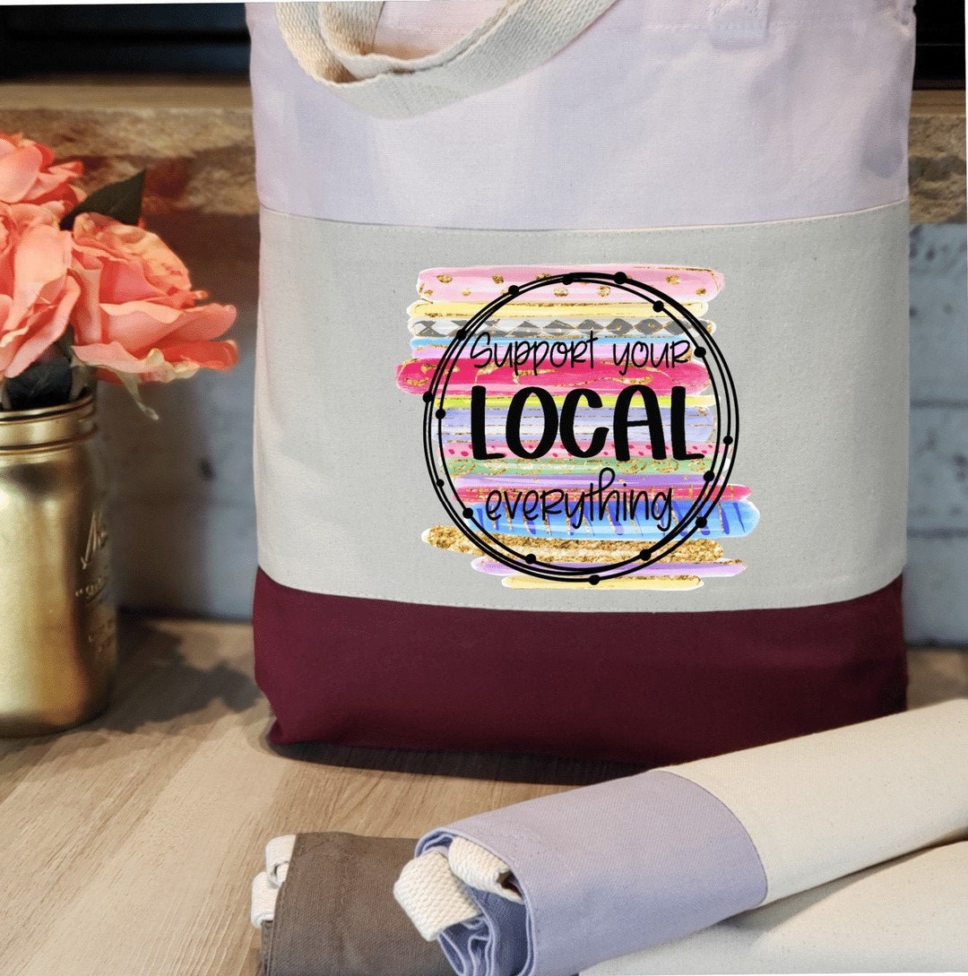 SUPPORT LOCAL TOTE, Support Your Local Everything Tote, Support Local ...