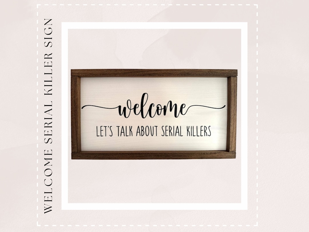 Welcome Sign - Welcome Let’s Talk About Serial Killers - Welcome ...