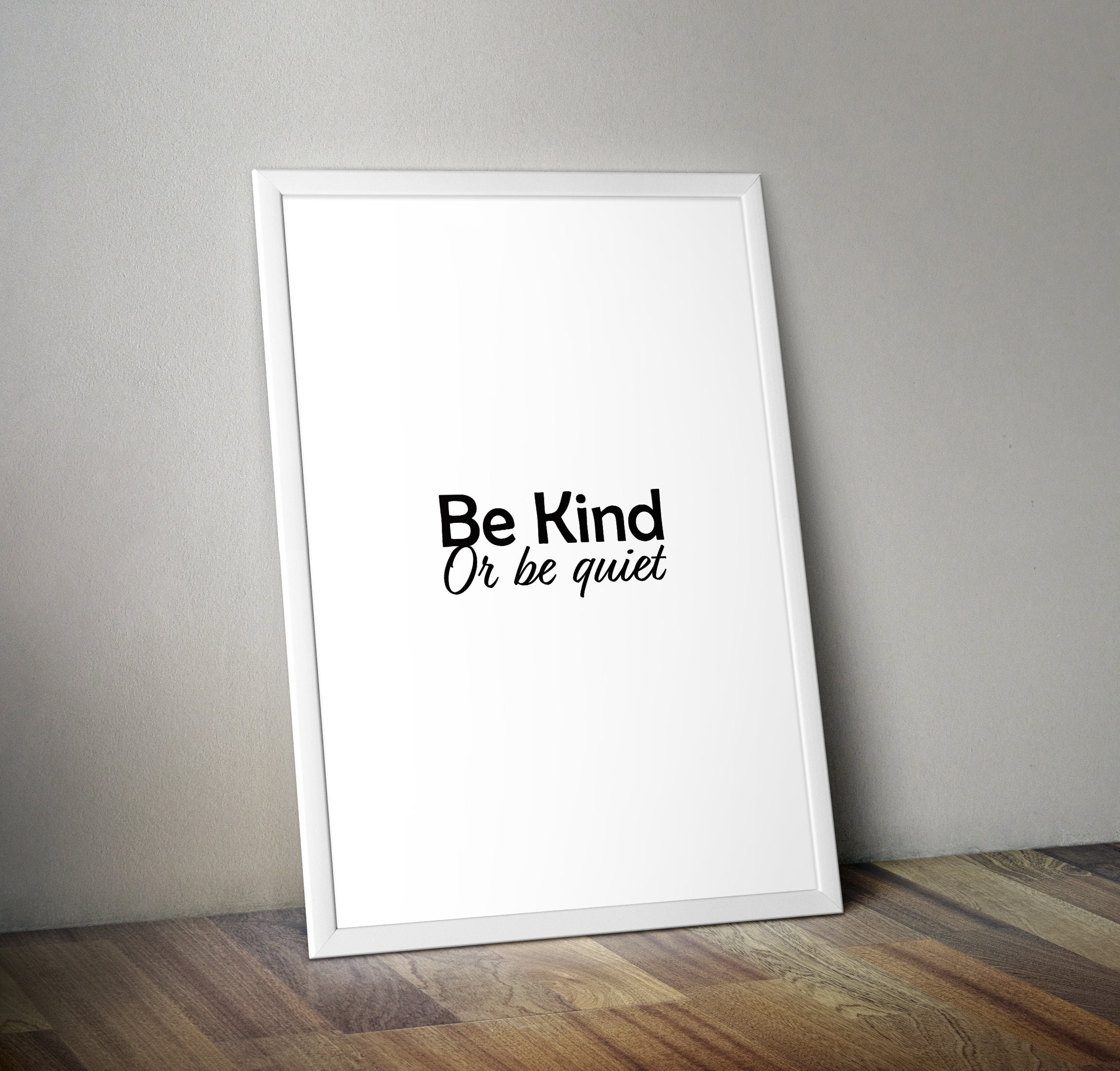 Be Kind or Be Quiet Wall Art Print Inspirational Quotes - Etsy