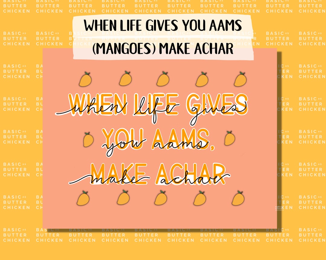 Mango Achar Print When Life Gives You Mangoes Aams, Fruit Aachar, South ...