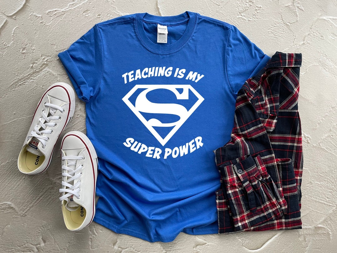 Teaching is My Superpower Shirt, Super Teacher Shirt, Teacher Gift ...