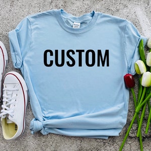 Custom Text Shirt Custom Tshirt Personalized Shirts Custom - Etsy
