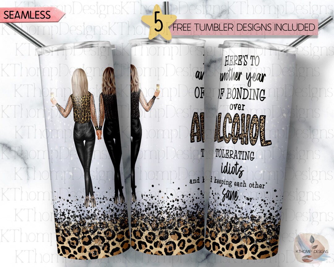 Besties Here's to Another Year of Bonding Over Alcohol Design 20oz ...