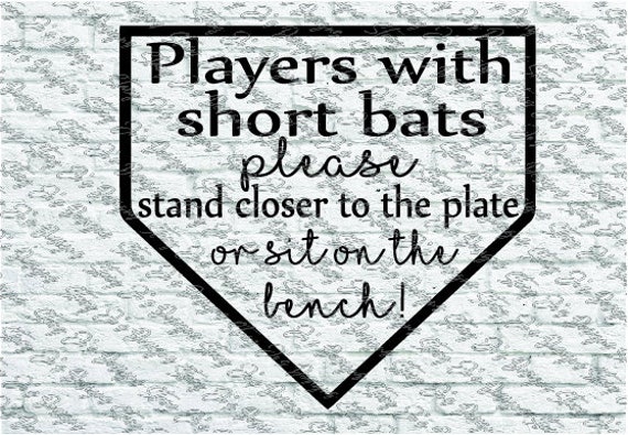 Players With Short Bats Please Stand Closer to the Plate for | Etsy