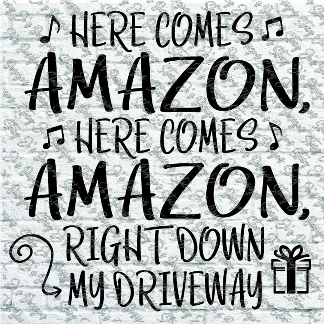 Here Comes Amazon Here Comes Amazon Right Down My Driveway Christmas SVG Pdf Eps Dxf Jpg Cut ...