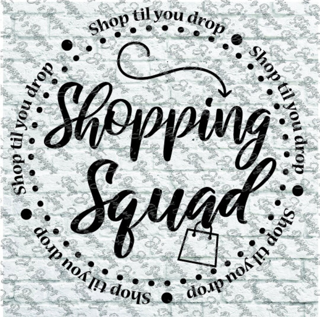 Shopping Squad Shop Til You Drop Black Friday Shirt Shirt Design SVG ...