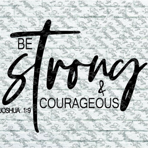 Be Strong Joshua 1:9 SVG PNG Pdf Dxf Be Strong Digital - Etsy