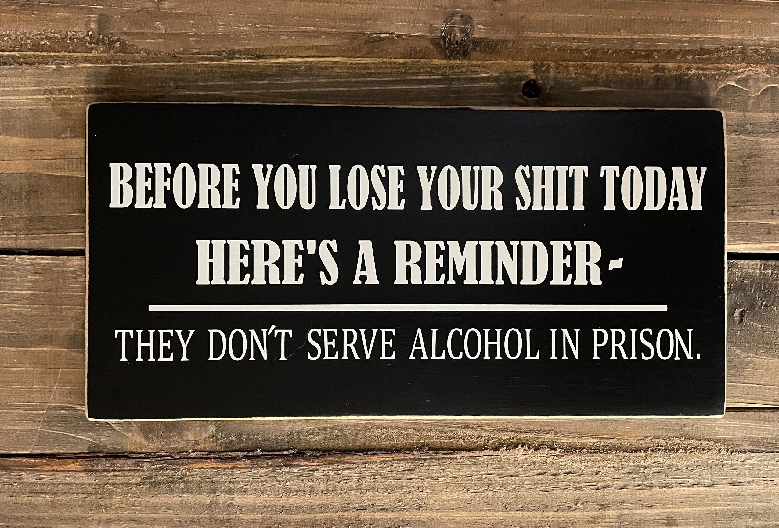 Funny Wall Sign. Before You Lose Your SH** Today They Don't Serve ...