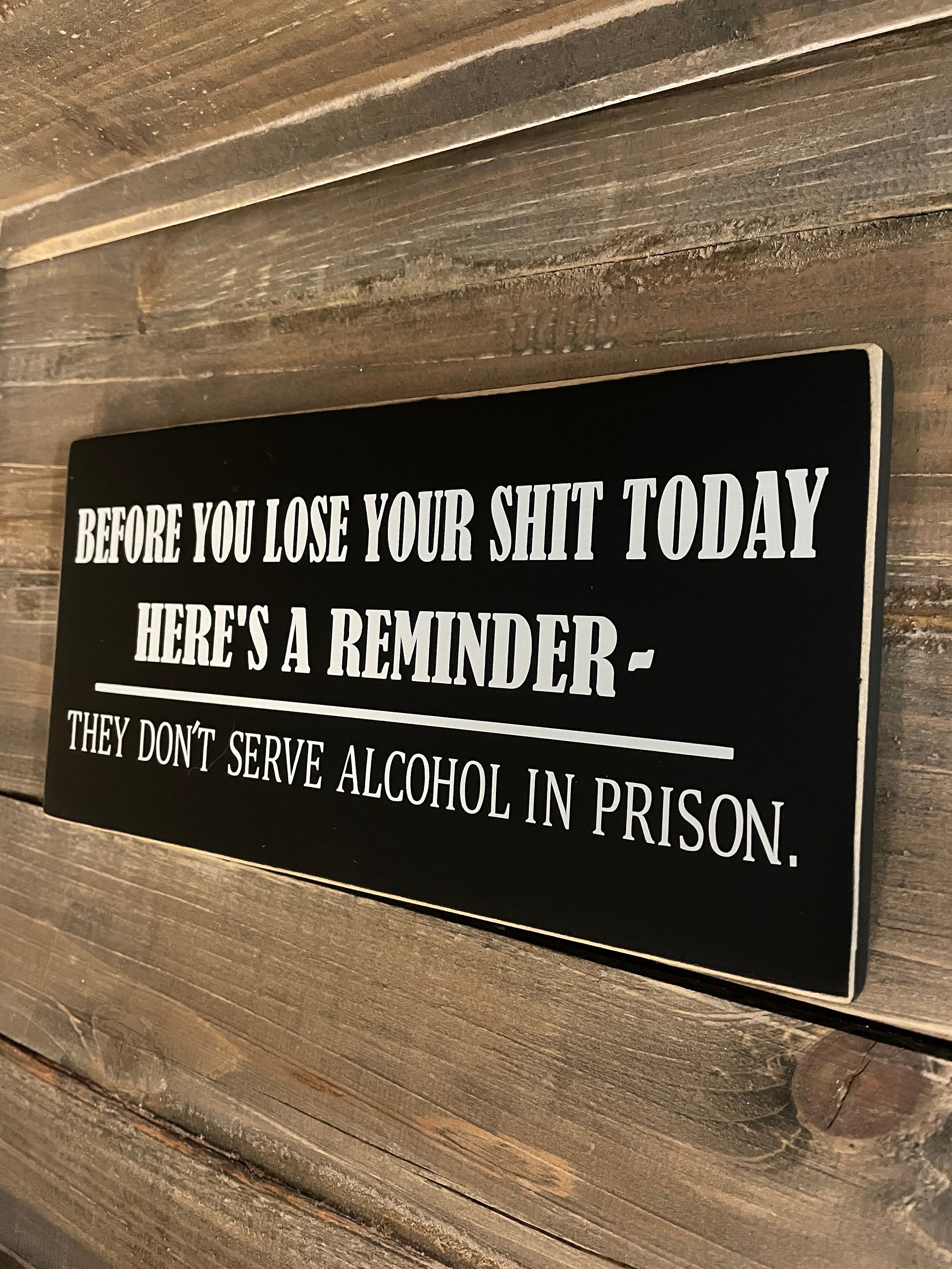 Funny Wall Sign. Before You Lose Your SH** Today They Don't Serve ...