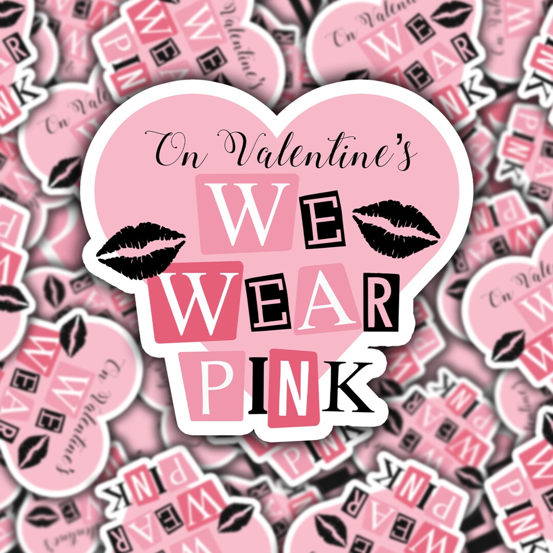 Valentines Mean Girls Sticker, on Valentines Day We Wear Pink, Glossy ...