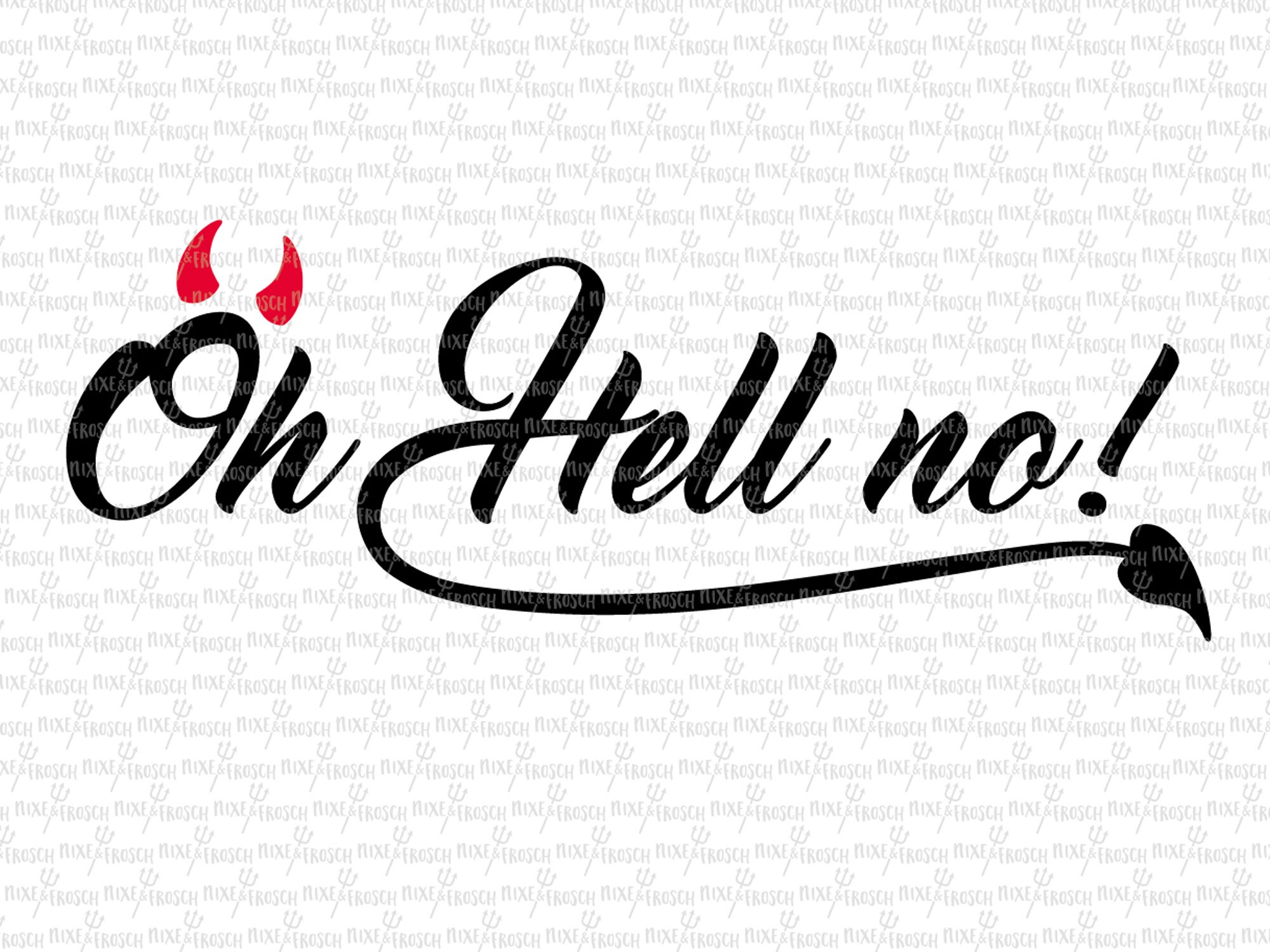 Oh Hell No, Digital File, Cut File, SVG, PNG, Plotterdatei, Printable ...