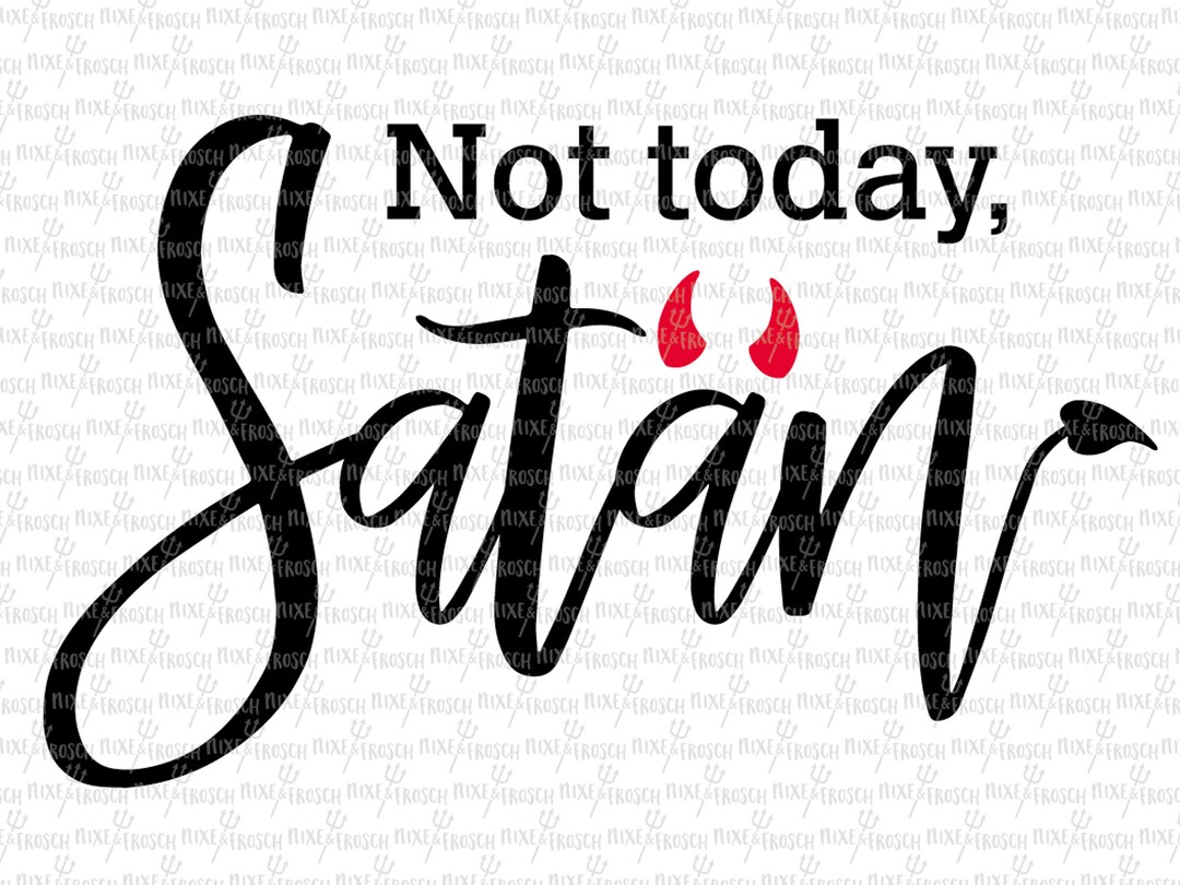 Not Today Satan, Digital File, Cut File, SVG, PNG, Plotterdatei ...