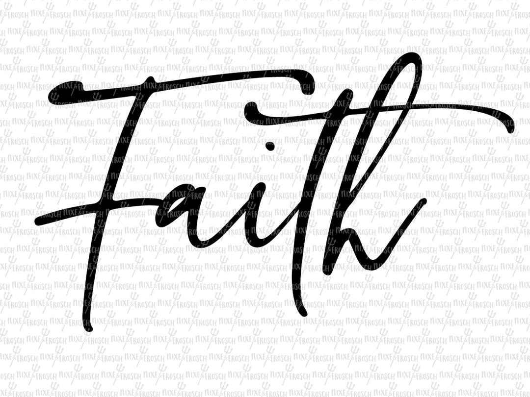 Faith SVG, Christian, Digital File, Cut File, PNG, DXF, Plotterdatei ...