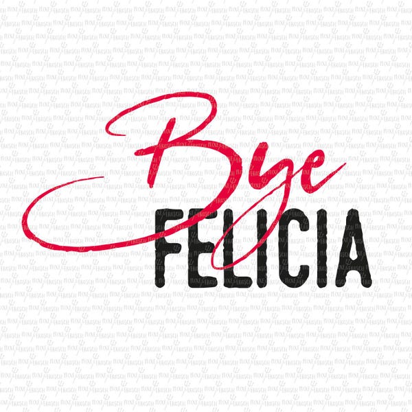 Bye Felicia - Etsy