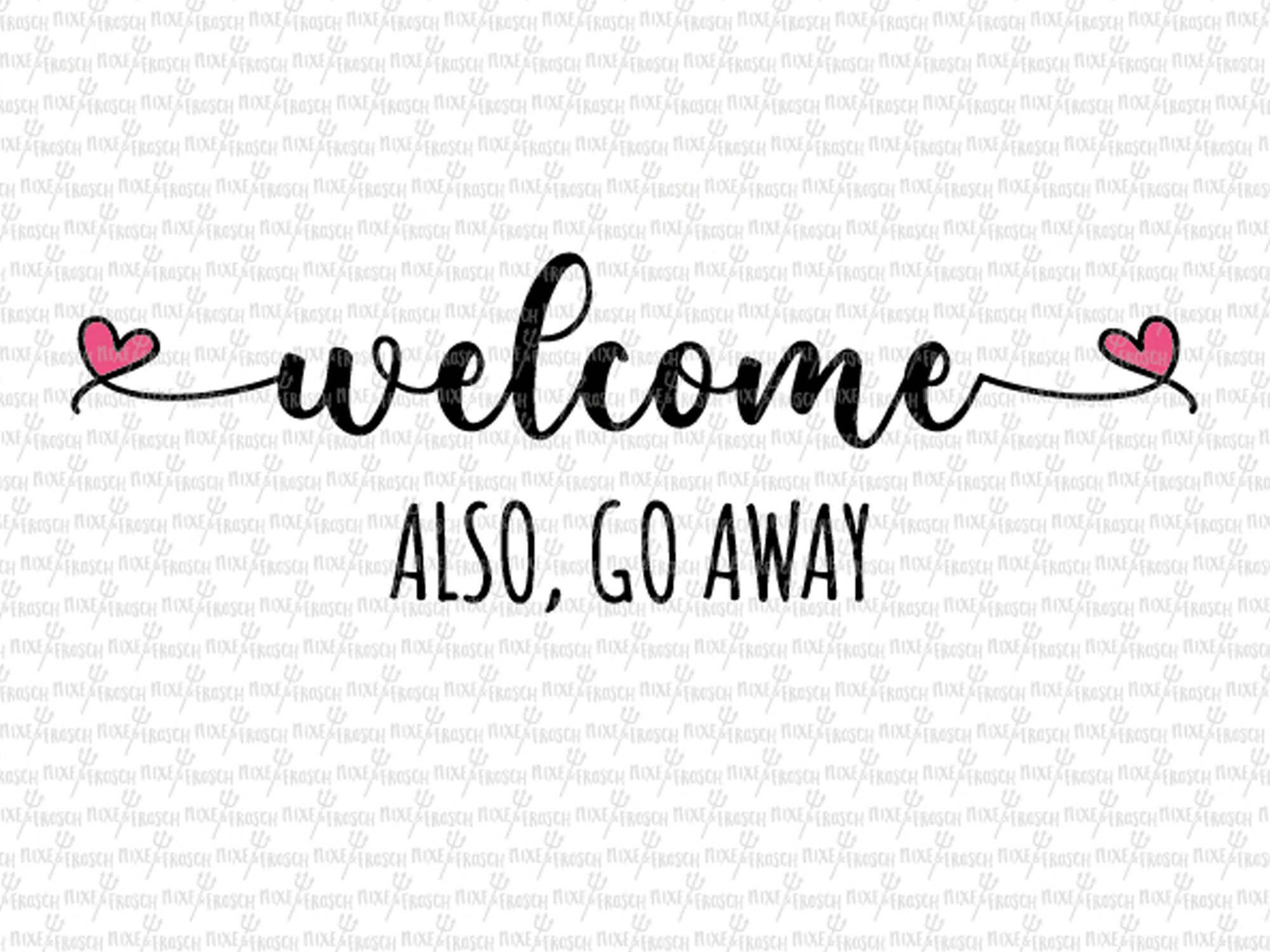 Welcome Also Go Away Digital File Cut File SVG PNG DXF - Etsy