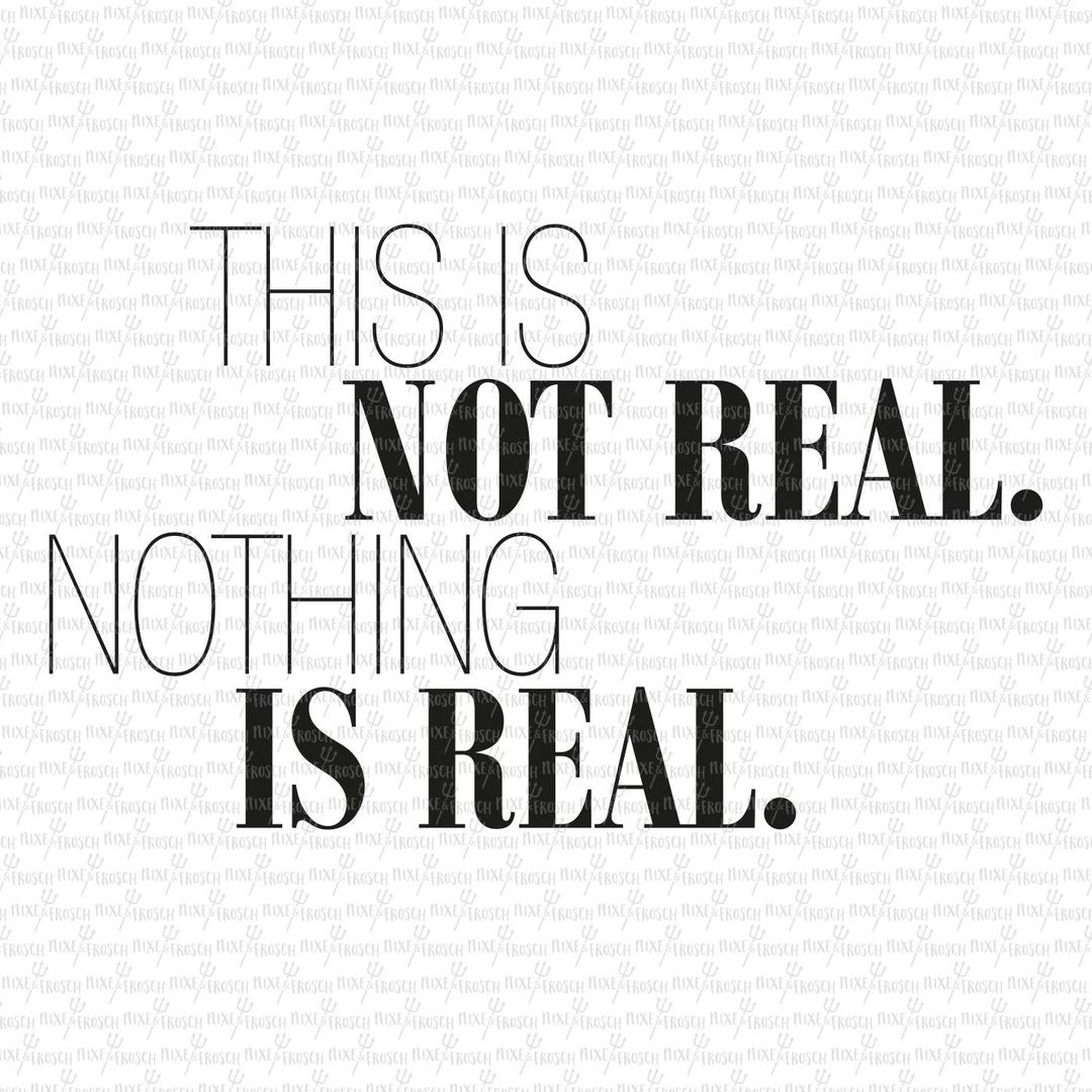 This is Not Real, Digital File, Cut File, SVG, PNG, DXF, Plotterdatei ...