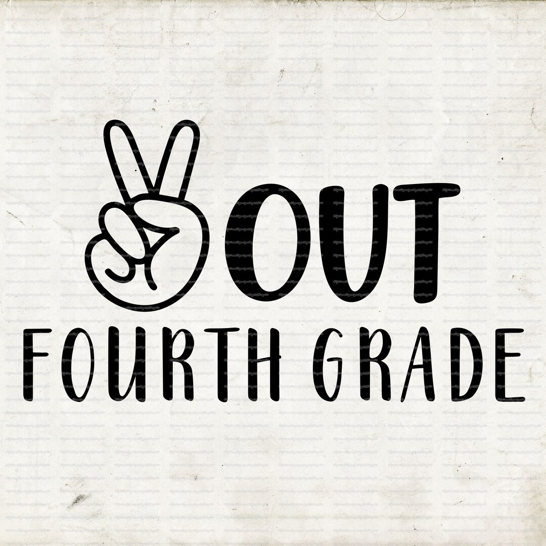 Peace Out Fourth Grade Svg, Last Day of School 4th Grade, Kids End of ...